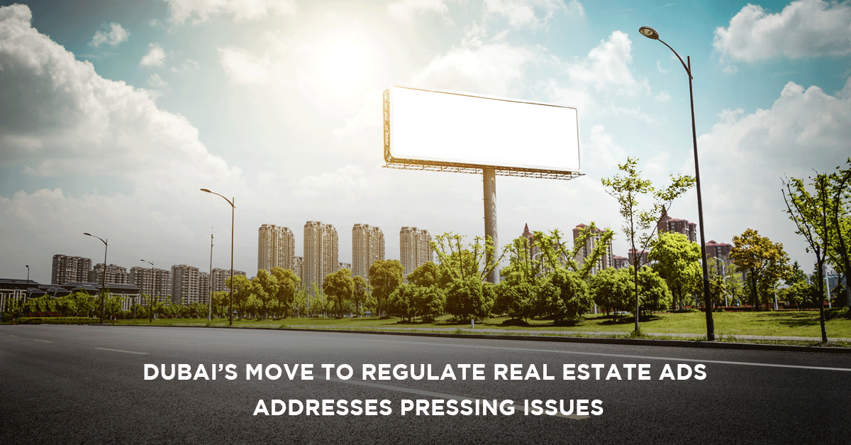 Dubai's move to regulate real estate ads addresses pressing issues ...
