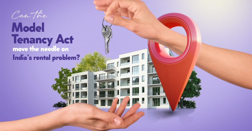 Can the Model Tenancy Act move the needle on India’s rental problem ...